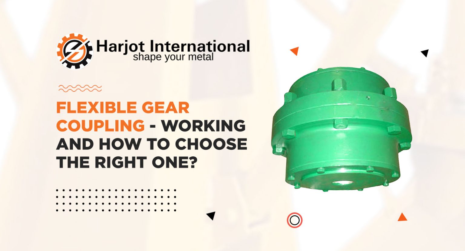 Flexible Gear Coupling - Working and How to Choose The Right One?